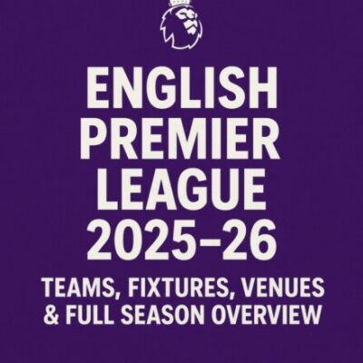 English Premier League 2025–26: Teams, Fixtures, Venues & Full Season ...