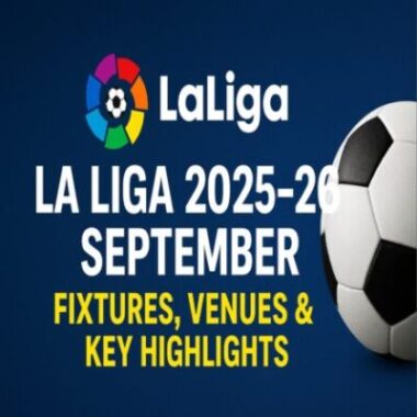 La Liga 2025–26 September Fixtures, Venues & Key Highlights - Football Hub
